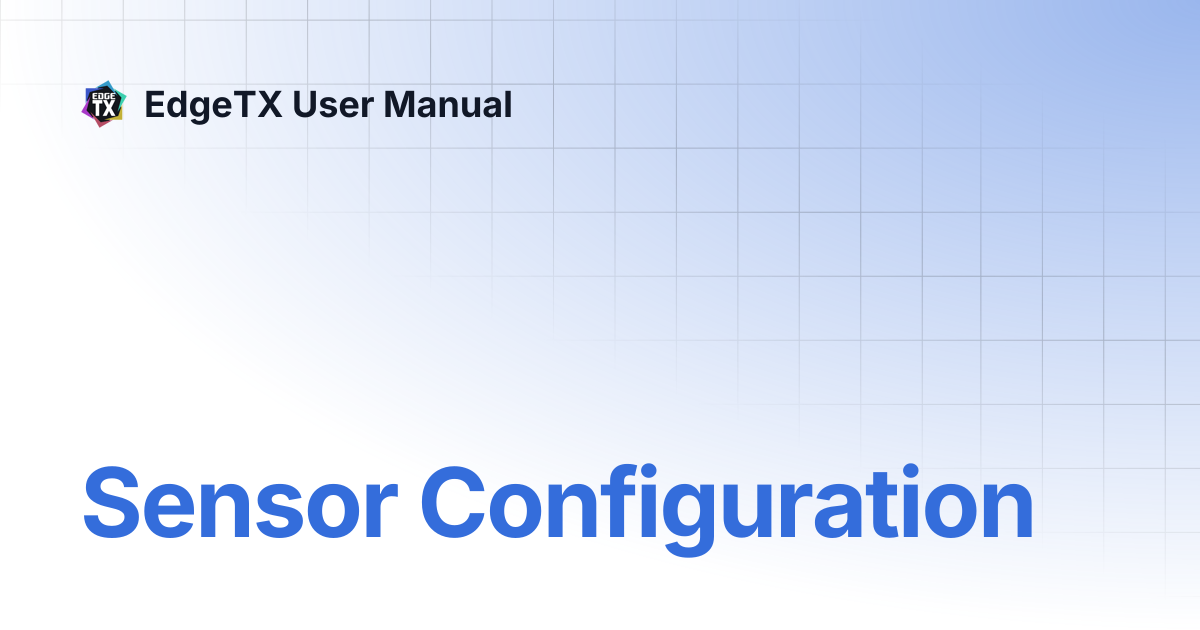 Sensor Configuration | v2.10 | EdgeTX User Manual