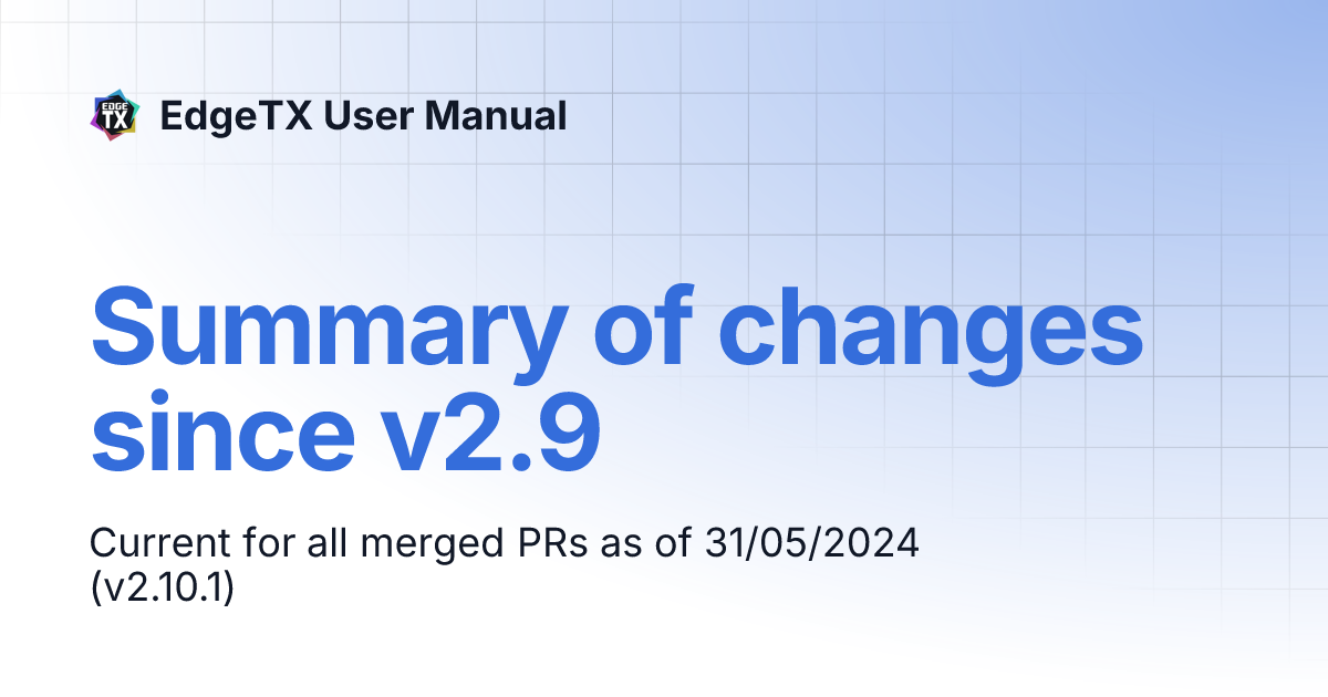 Summary of changes since v2.9 | v2.10 | EdgeTX User Manual