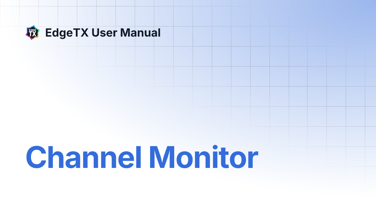 Channel Monitor | v2.10 | EdgeTX User Manual