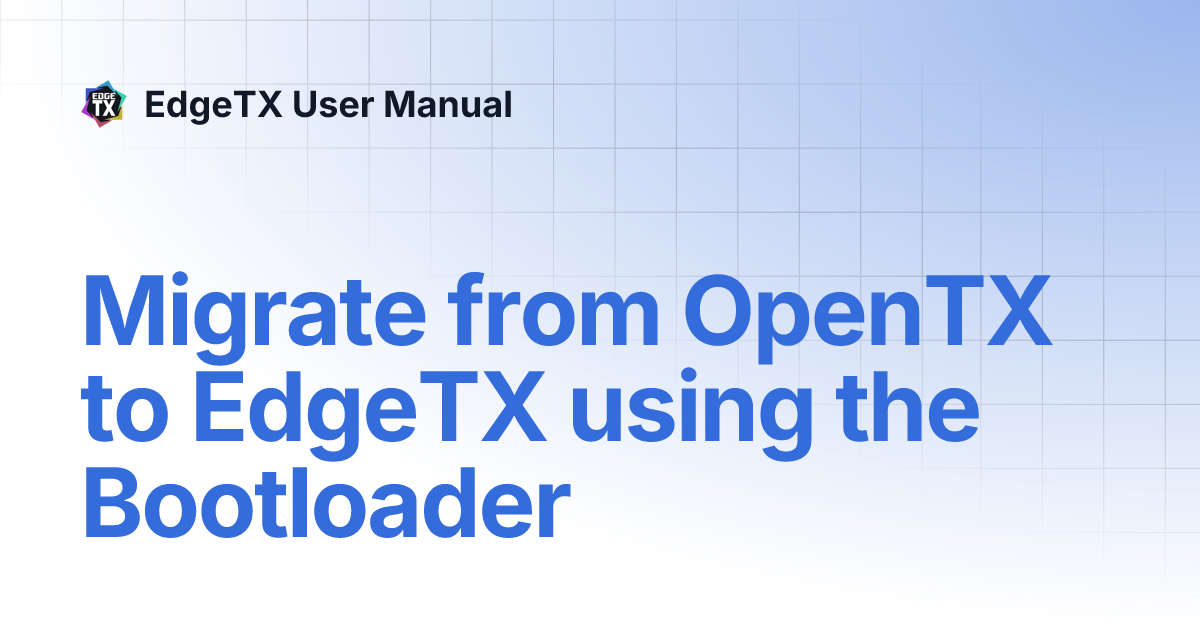 Migrate from OpenTX to EdgeTX using the Bootloader | EdgeTX User Manual
