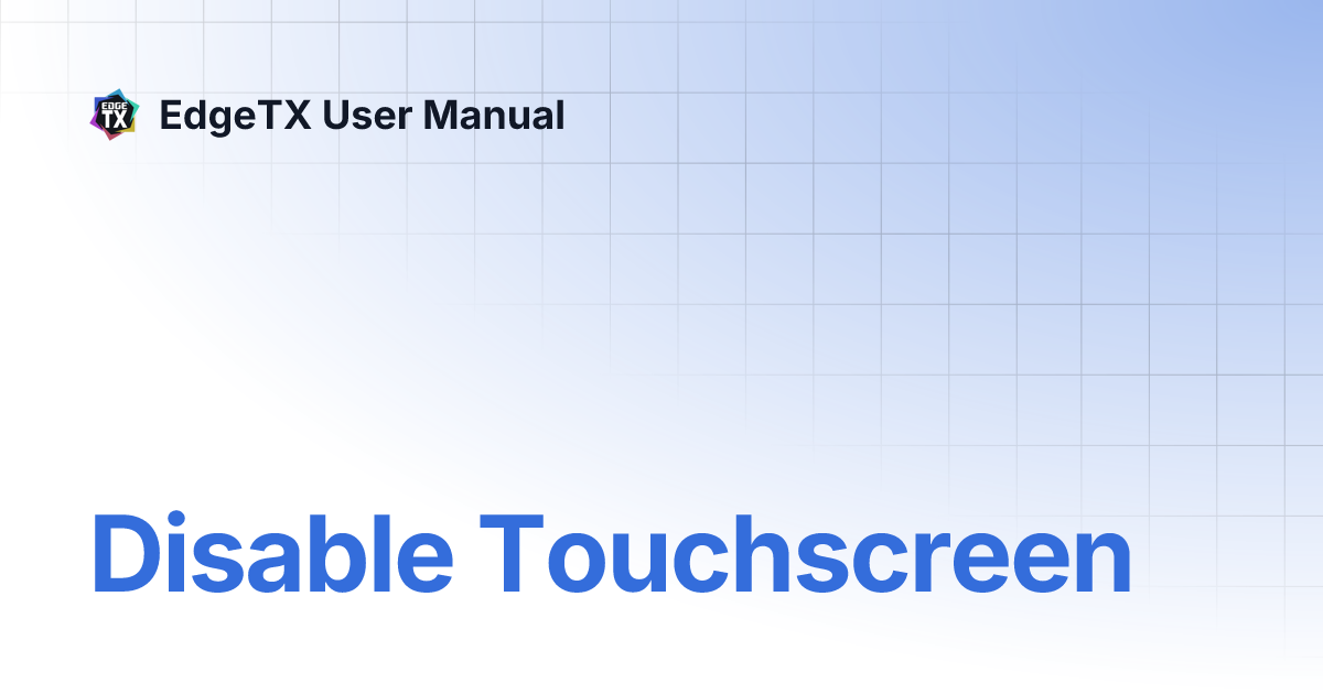 Disable Touchscreen | EdgeTX User Manual