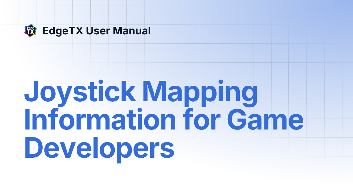 Joystick Mapping Information for Game Developers | EdgeTX User Manual