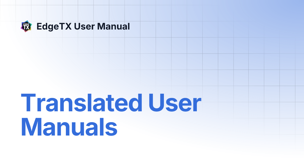 Translated User Manuals | v2.10 | EdgeTX User Manual