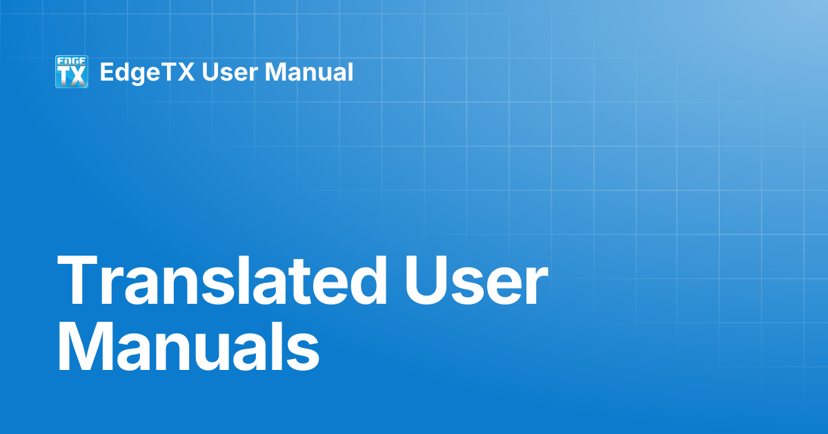 Translated User Manuals | EdgeTX Knowledge Base | EdgeTX User Manual