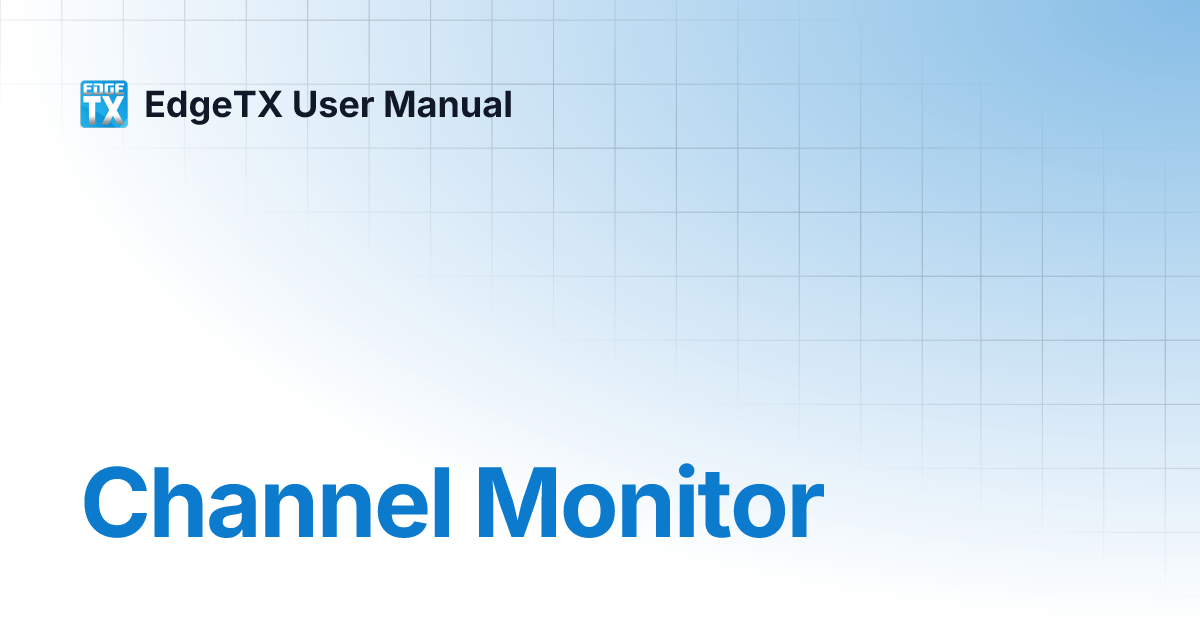 Channel Monitor | EdgeTX User Manual