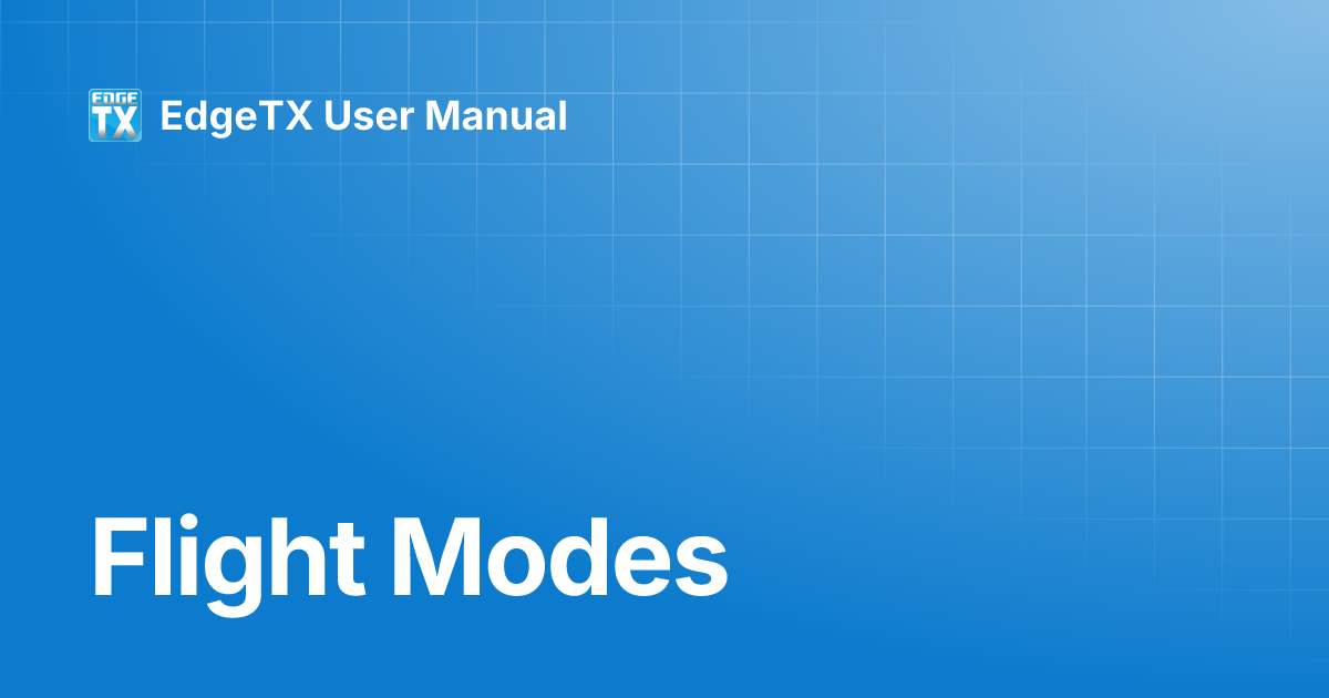 Flight Modes | EdgeTX Knowledge Base | EdgeTX User Manual