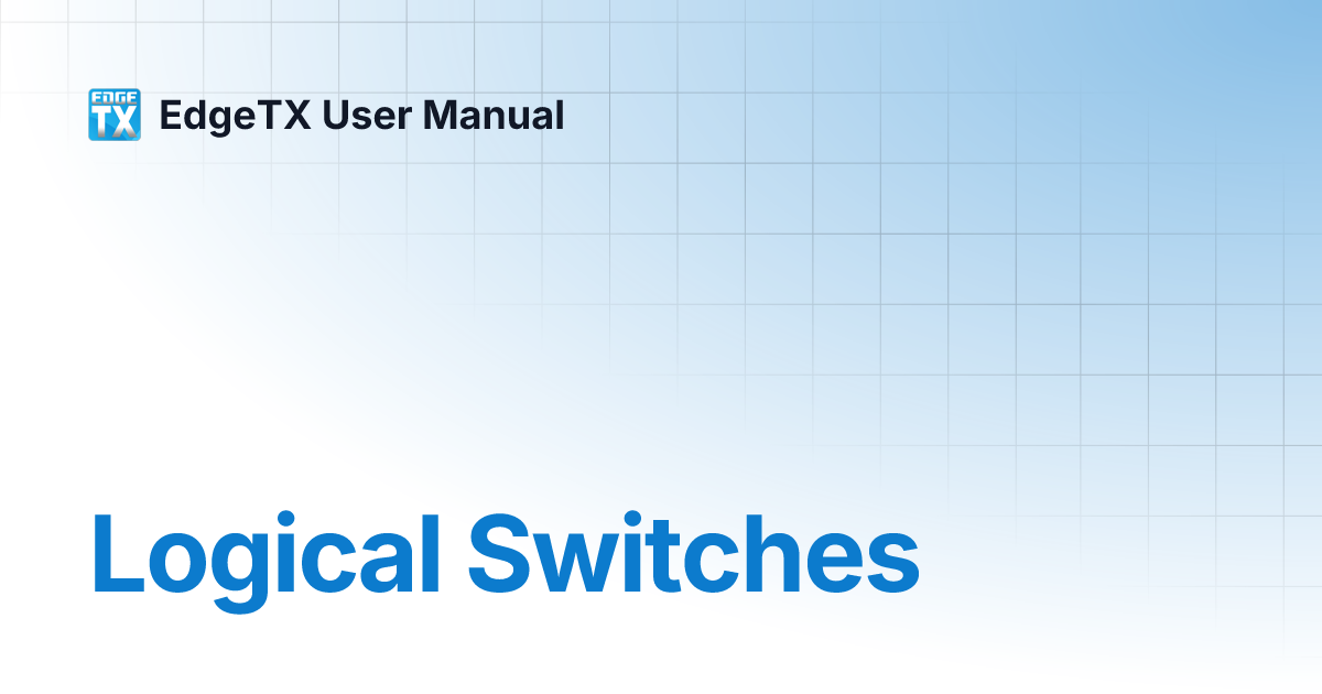 Logical Switches | EdgeTX User Manual