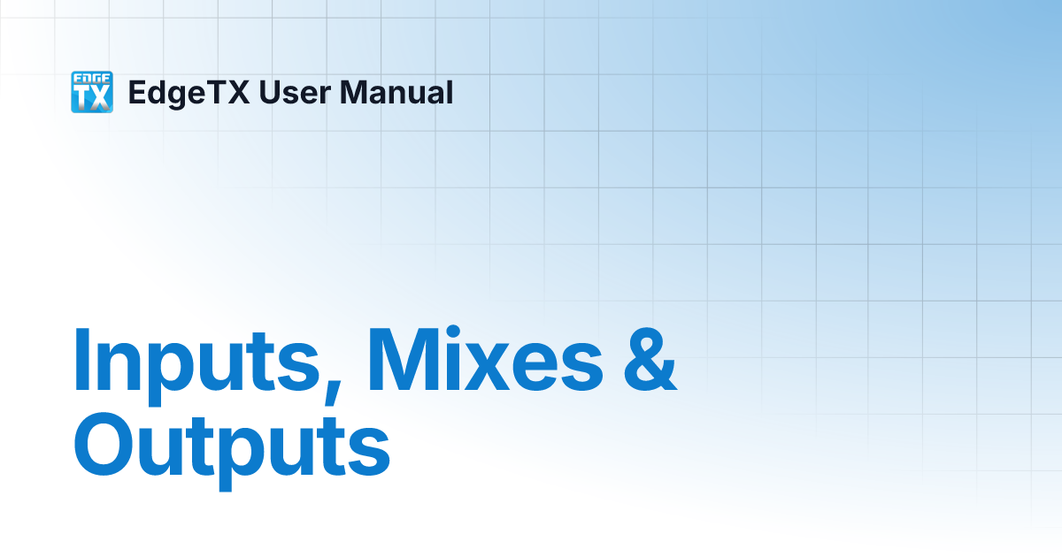 Inputs, Mixes & Outputs | EdgeTX Knowledge Base | EdgeTX User Manual