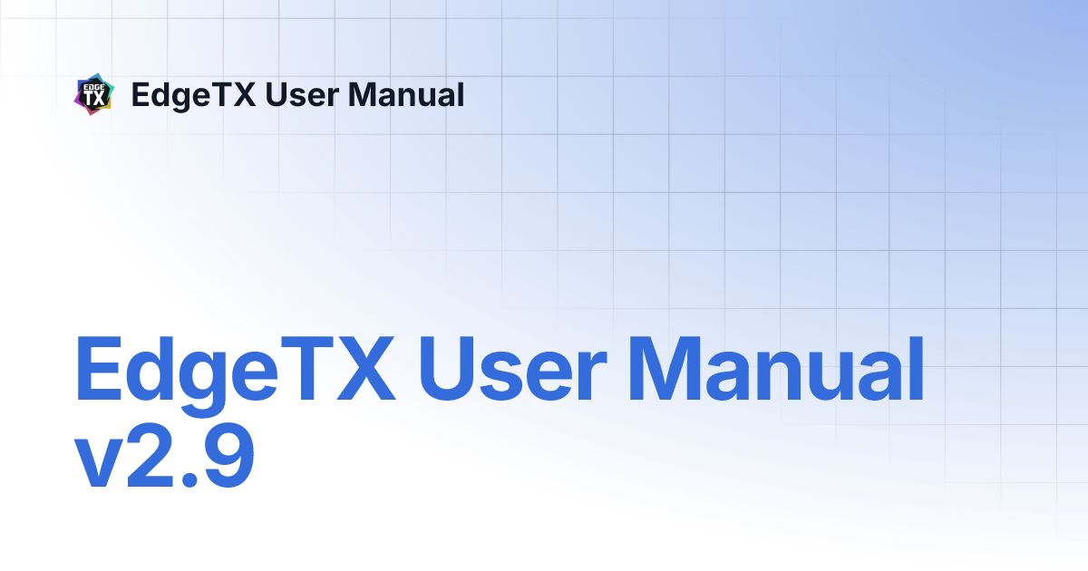 EdgeTX User Manual v2.9 | EdgeTX User Manual