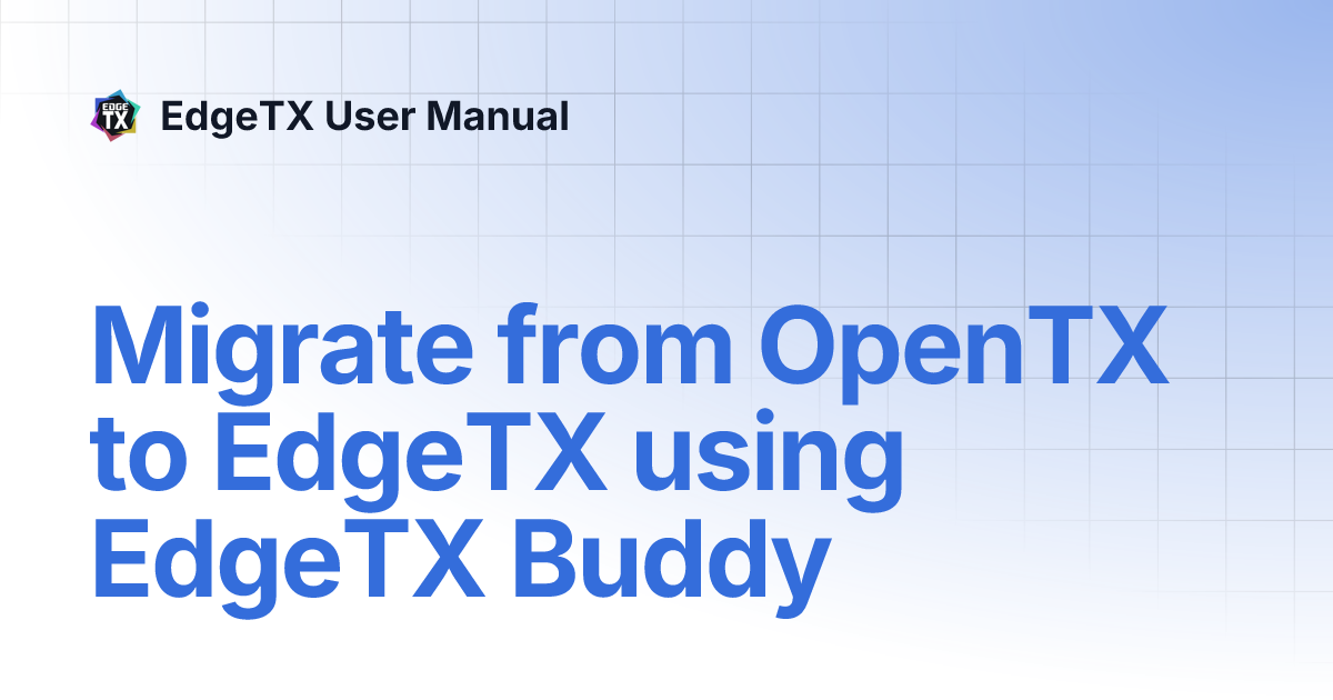 Migrate from OpenTX to EdgeTX using EdgeTX Buddy | EdgeTX User Manual