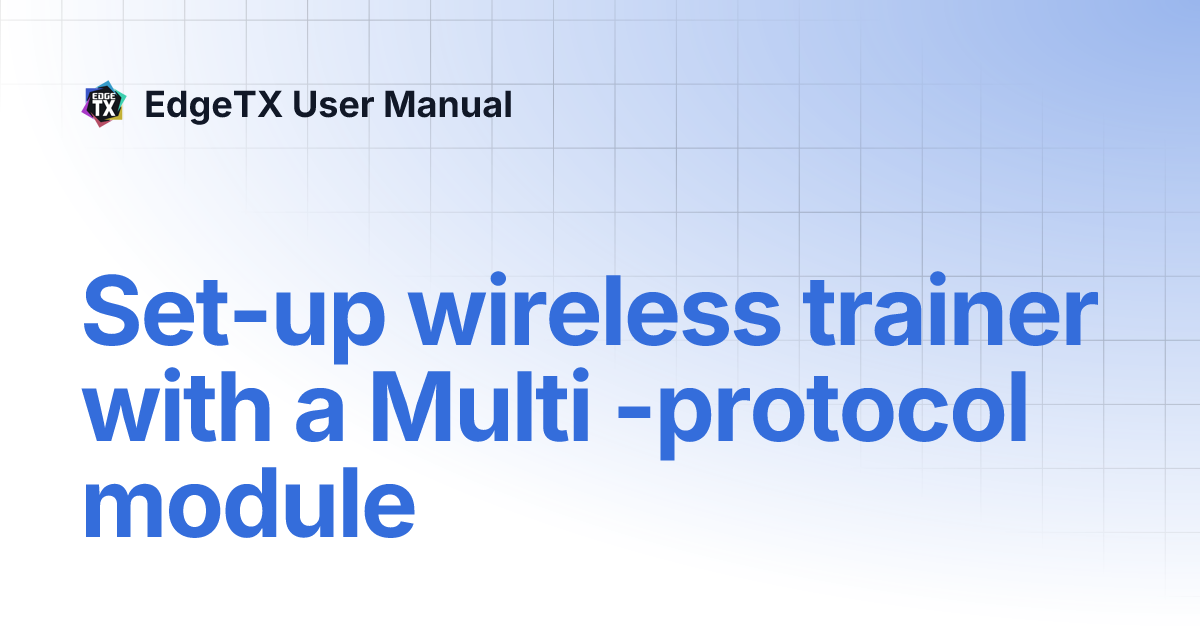 Set-up wireless trainer with a Multi -protocol module | EdgeTX User Manual