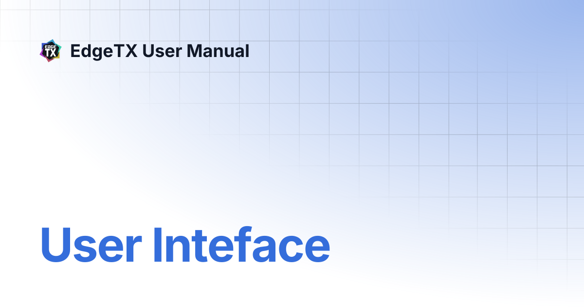 User Inteface | v2.9 | EdgeTX User Manual