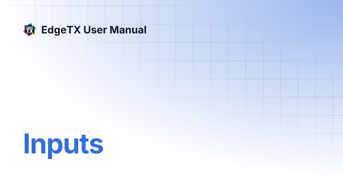 Inputs | v2.9 | EdgeTX User Manual