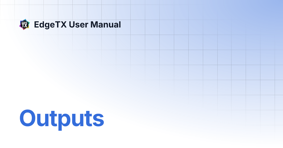 Outputs | EdgeTX User Manual