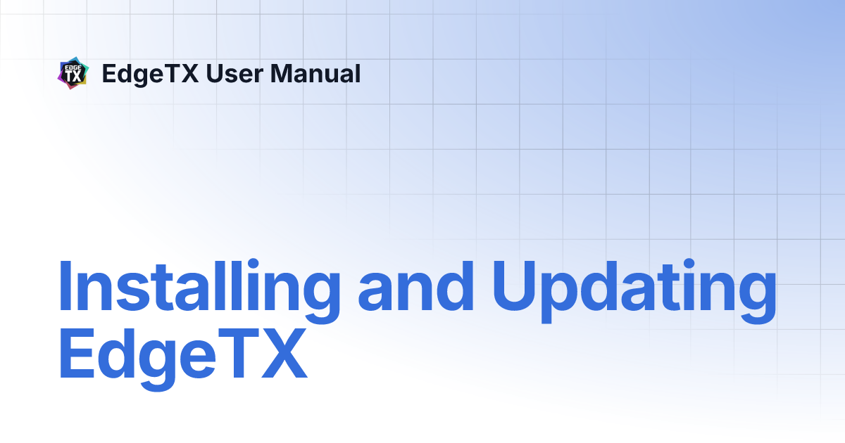 Installing and Updating EdgeTX | EdgeTX User Manual Installing and Updating EdgeTX | EdgeTX User Manual