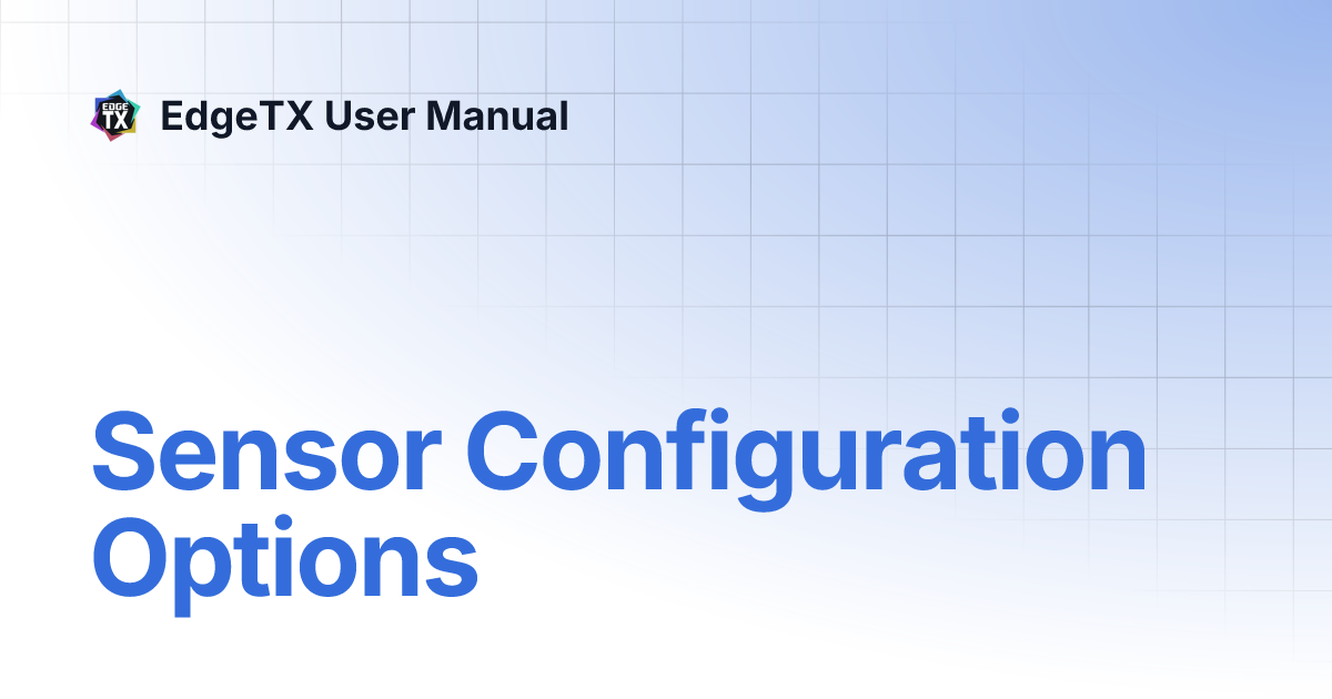 Sensor Configuration Options | EdgeTX User Manual