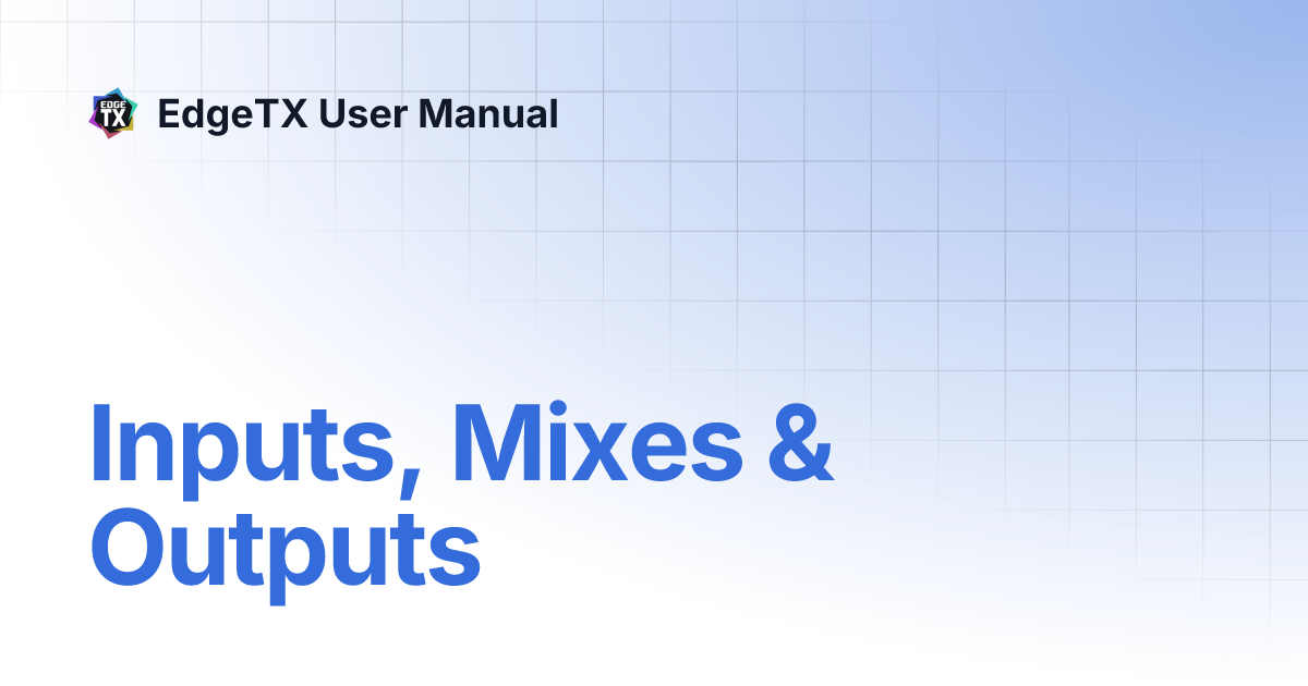 Inputs, Mixes & Outputs | EdgeTX User Manual