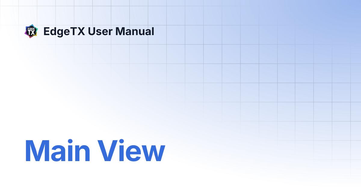 Main View | EdgeTX User Manual